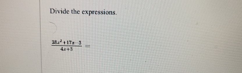 Solved Divide the expressions.28x2+17x-34x+3= | Chegg.com