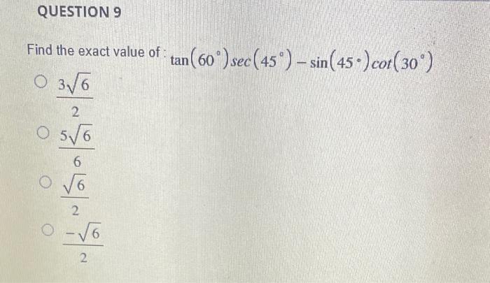 Solved QUESTION 9 Find the exact value of: tan (60°) sec | Chegg.com