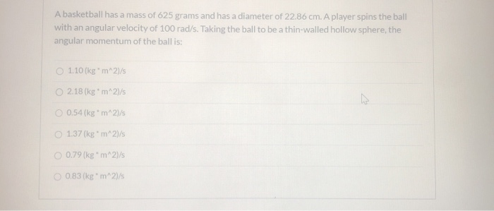 Solved A basketball has a mass of 625 grams and has a | Chegg.com