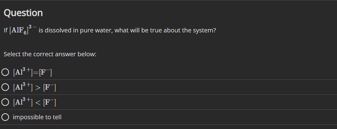 Solved Question If [AlF6]3- ﻿is dissolved in pure water, | Chegg.com
