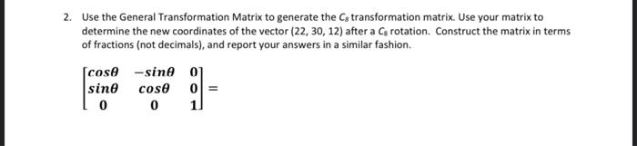 Solved 2. Use the General Transformation Matrix to generate | Chegg.com