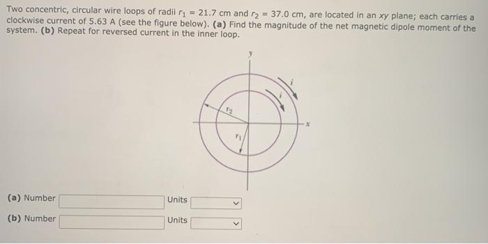Solved Two concentric, circular wire loops of radii r1 = | Chegg.com