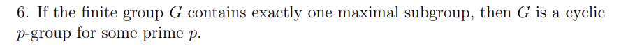 Solved If the finite group G ﻿contains exactly one maximal | Chegg.com