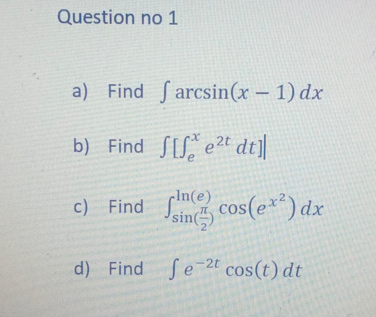 Solved Question no 1 a) Find ∫arcsin(x−1)dx b) Find | Chegg.com