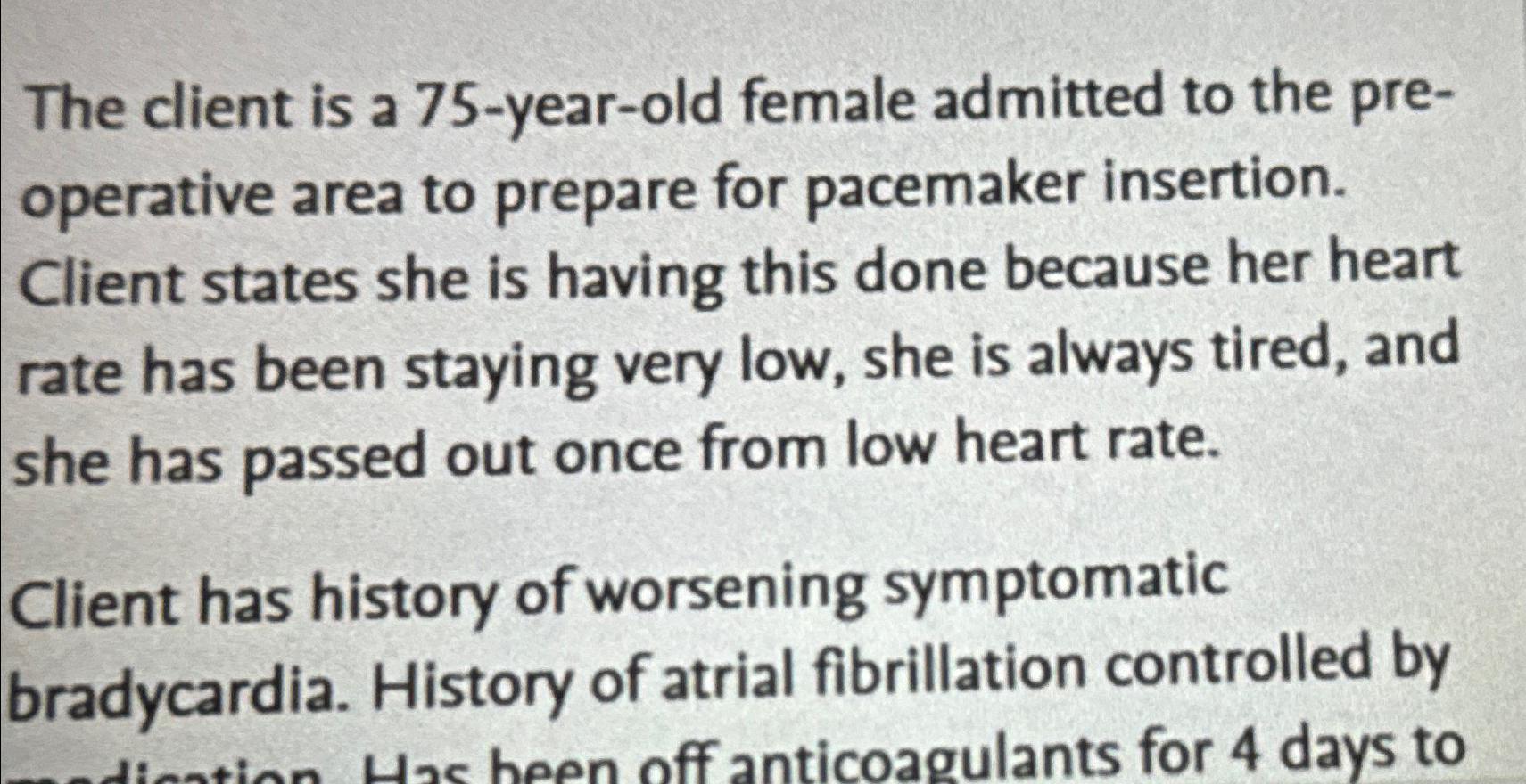 The client is a 75-year-old female admitted to the | Chegg.com