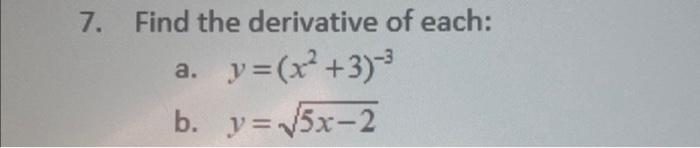 Solved Find the derivative of each: a. y=(x2+3)−3 b. y=5x−2 | Chegg.com