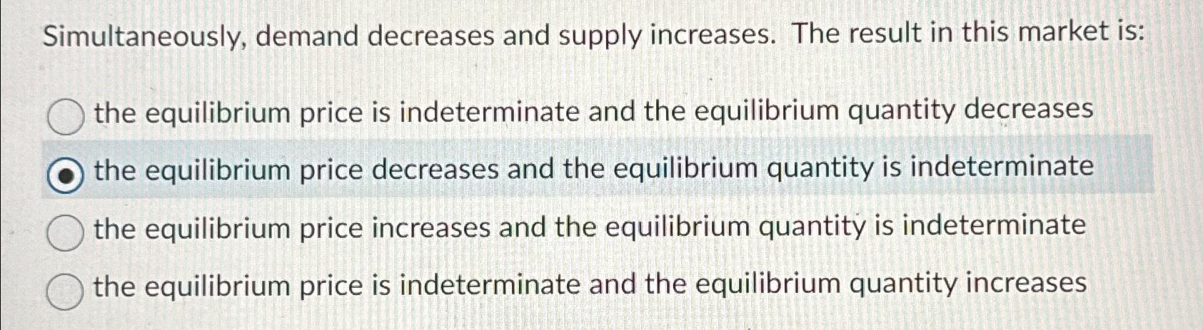 Solved Simultaneously, demand decreases and supply | Chegg.com