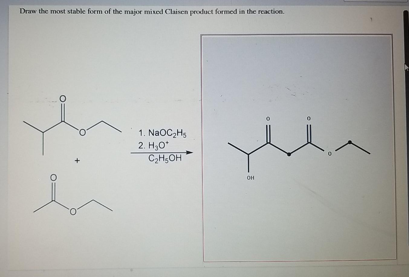 Solved Draw the most stable form of the major mixed Claisen | Chegg.com