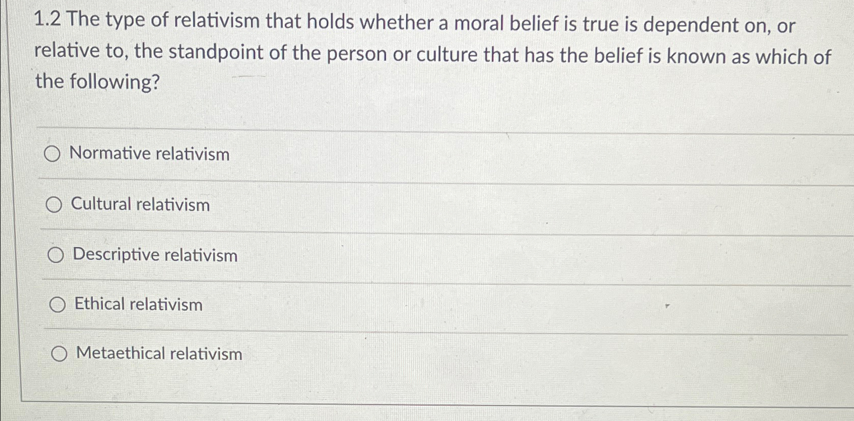 Solved 1.2 ﻿The type of relativism that holds whether a | Chegg.com