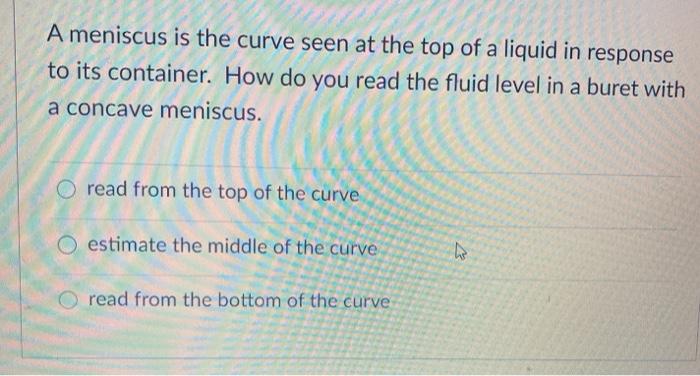 Solved A meniscus is the curve seen at the top of a liquid | Chegg.com