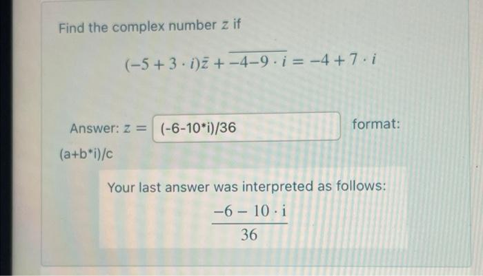 Solved Find the complex number z if (−5+3⋅i)zˉ+−4−9⋅i=−4+7⋅i | Chegg.com