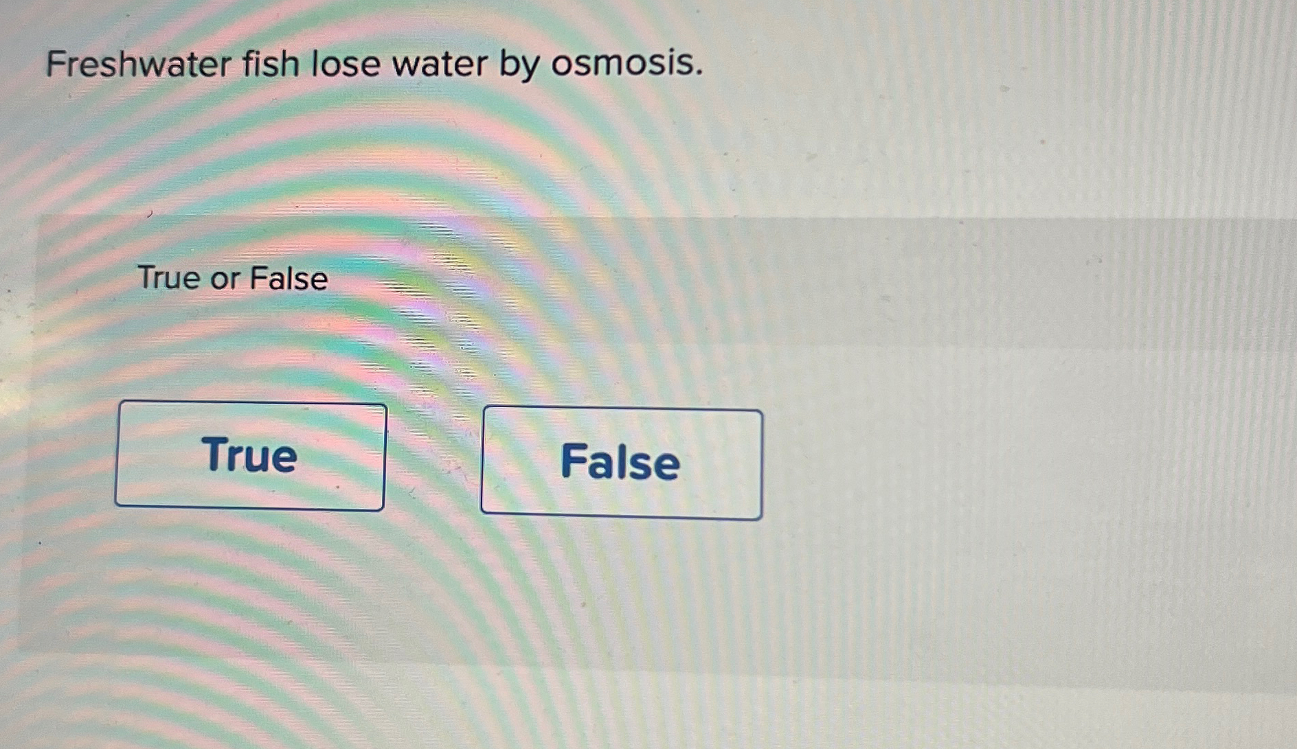 Solved Freshwater fish lose water by osmosis.True or False | Chegg.com