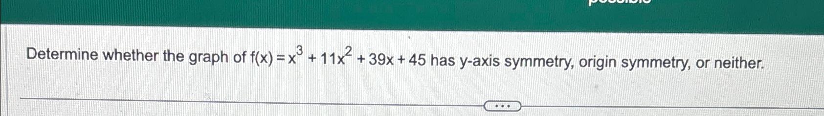 Solved Determine whether the graph of f(x)=x3+11x2+39x+45 | Chegg.com