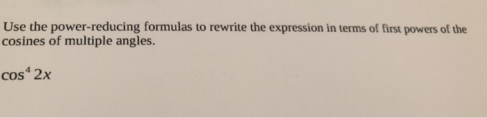 Solved Use the power-reducing formulas to rewrite the | Chegg.com