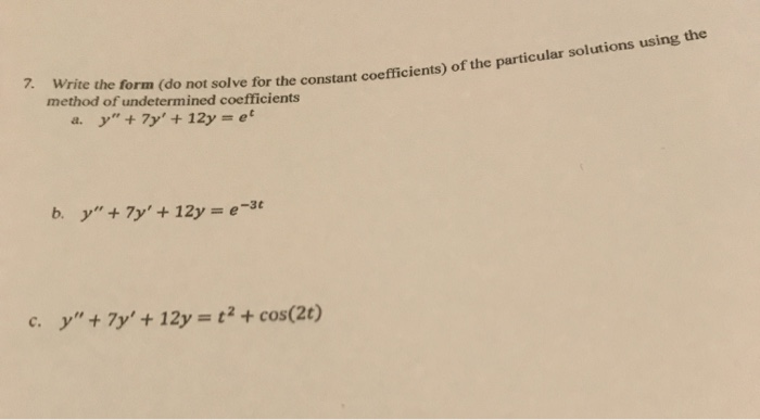Solved 7. Write the form (do not solve for the constant | Chegg.com