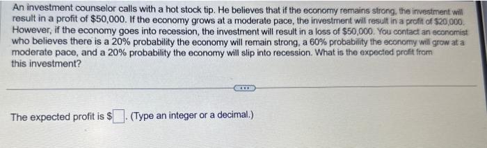Solved An investment counselor calls with a hot stock tip. | Chegg.com