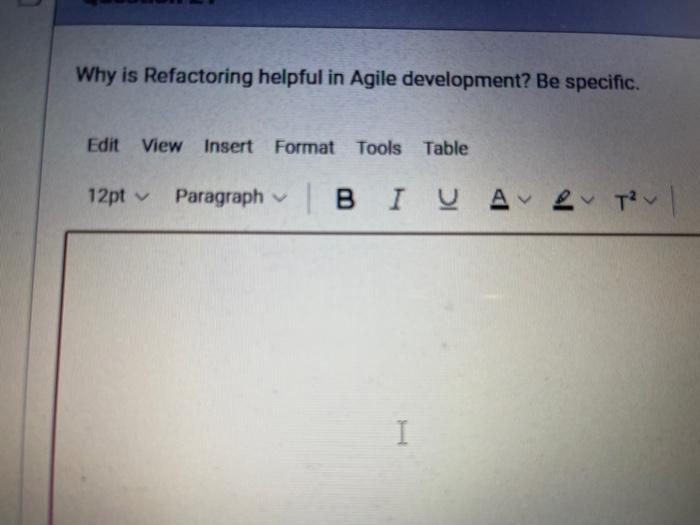 Solved Why is Refactoring helpful in Agile development? Be | Chegg.com