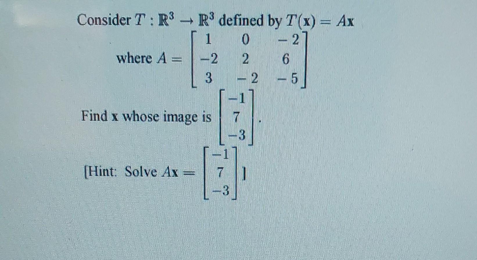 Solved Consider T:R3→R3 defined by T(x)=Ax where | Chegg.com