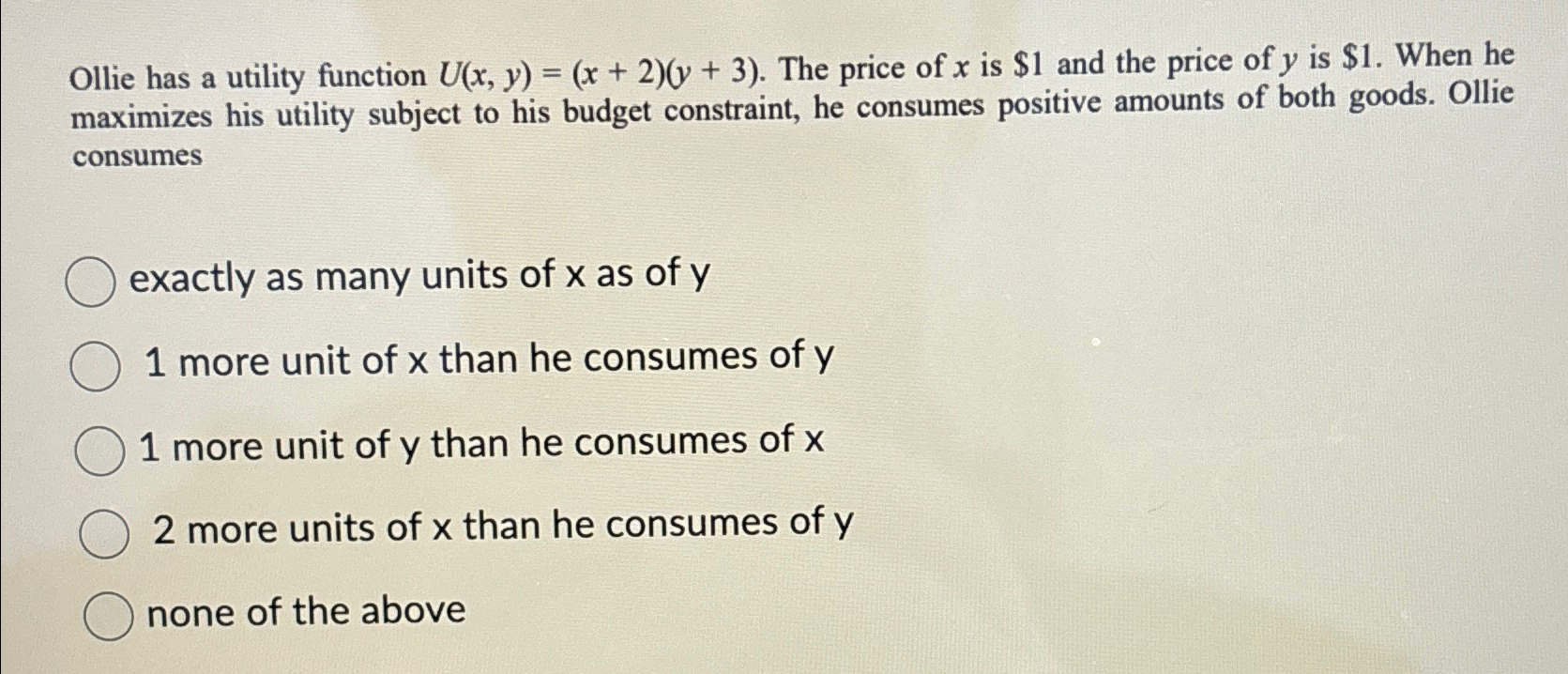 Solved Ollie has a utility function U(x,y)=(x+2)(y+3). ﻿The | Chegg.com