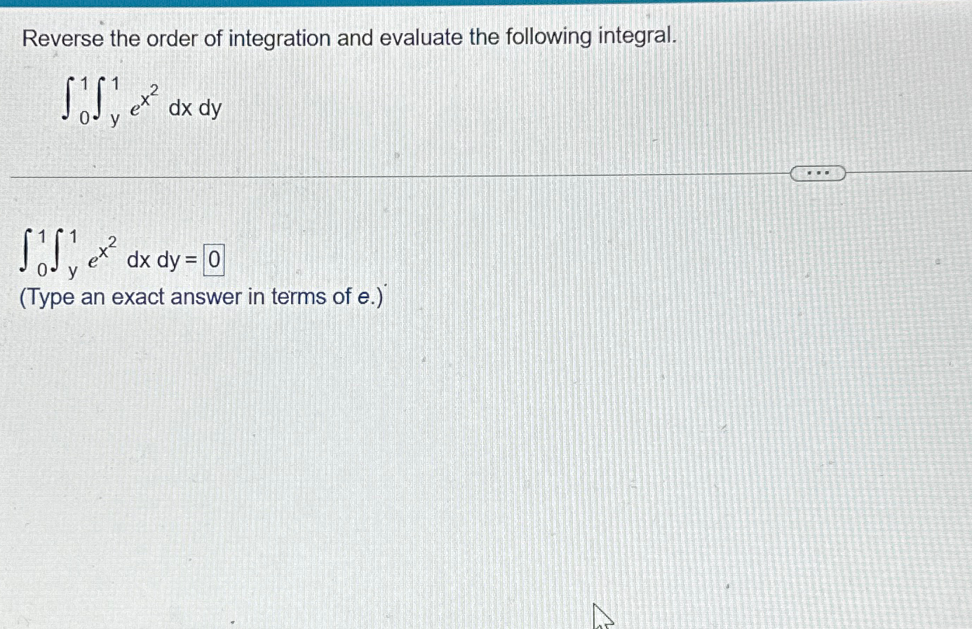 Solved Reverse the order of integration and evaluate the | Chegg.com