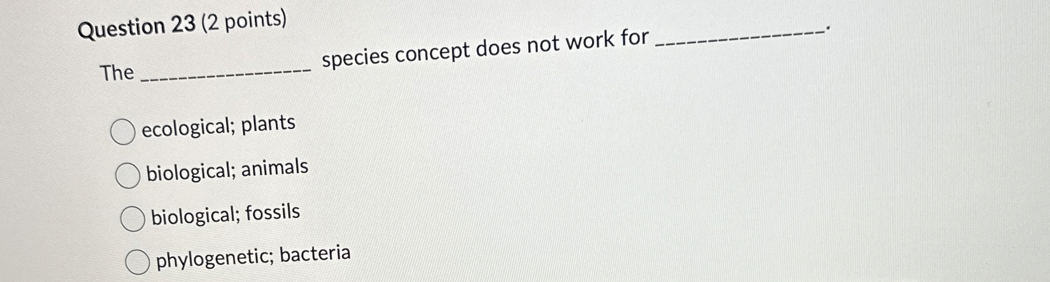 Solved Question 23 (2 ﻿points)The ﻿species concept does | Chegg.com