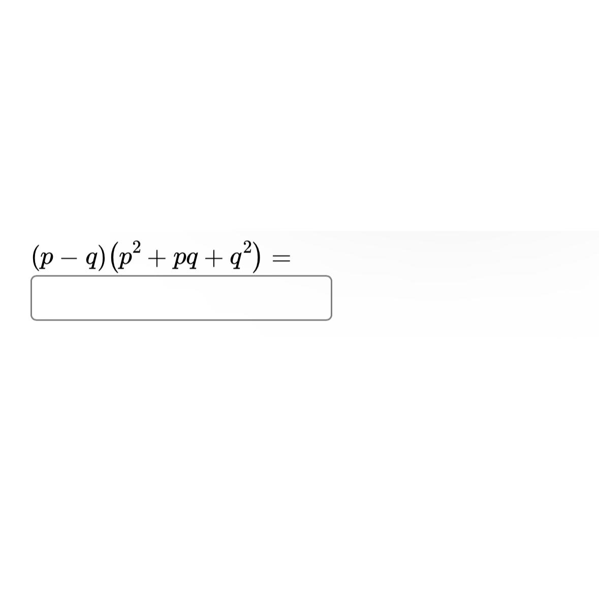 Solved (p-q)(p2+pq+q2)= | Chegg.com