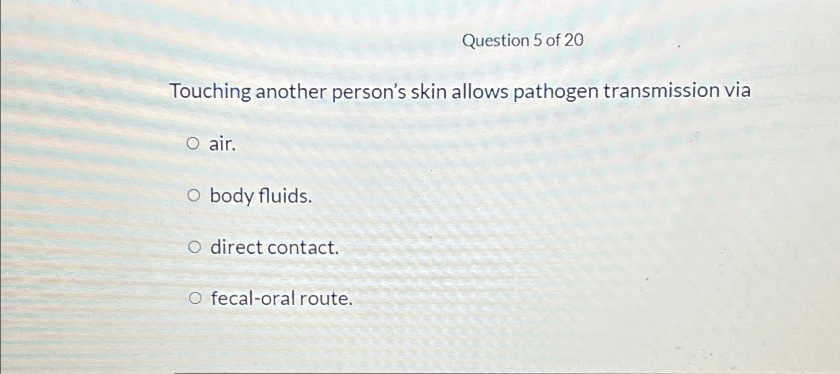 Solved Question 5 ﻿of 20Touching another person's skin | Chegg.com