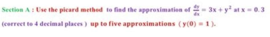 Solved Section A : Use the picard method to find the | Chegg.com