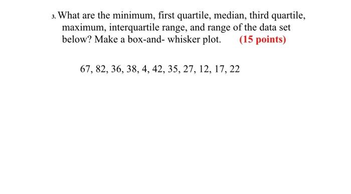 Solved 3. What are the minimum, first quartile, median, | Chegg.com