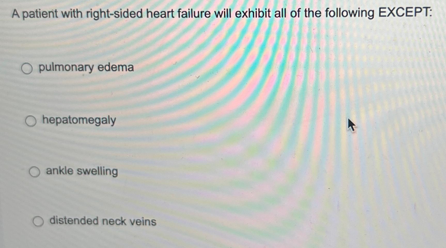 Solved A patient with right-sided heart failure will exhibit | Chegg.com