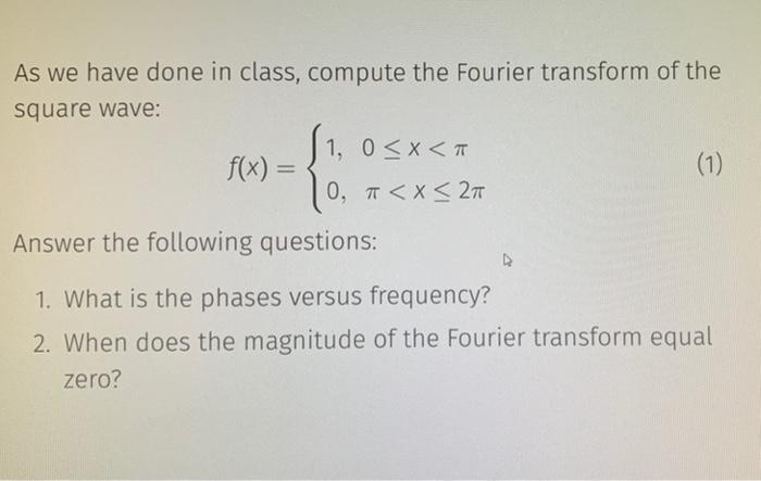 Solved As we have done in class, compute the Fourier | Chegg.com