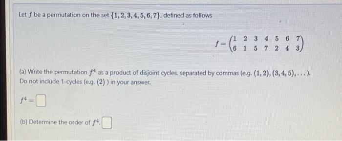 Solved Let f be a permutation on the set {1,2,3,4,5,6,7}, | Chegg.com