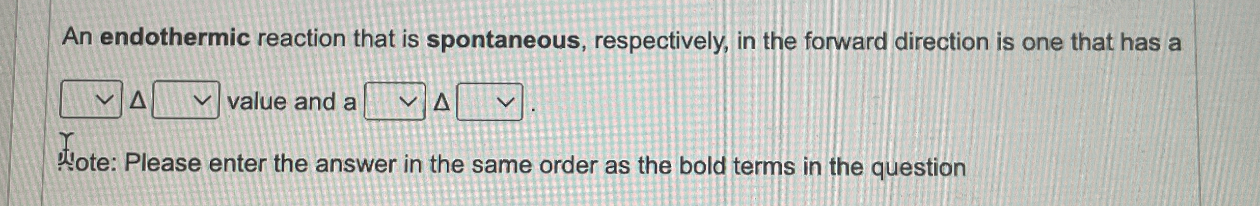 Solved An endothermic reaction that is spontaneous, | Chegg.com