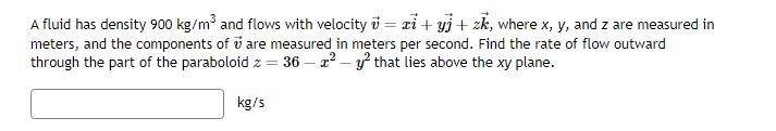 Solved A fluid has density 900kgm3 ﻿and flows with velocity | Chegg.com