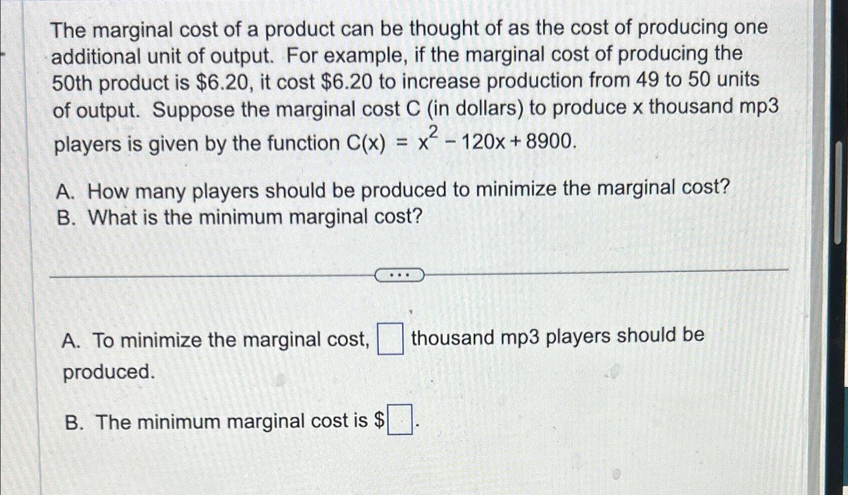 Solved The marginal cost of a product can be thought of as | Chegg.com