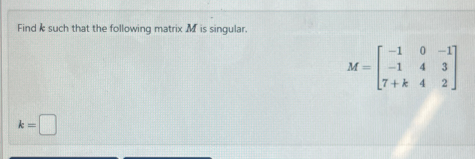 Solved Find k ﻿such that the following matrix M ﻿is | Chegg.com