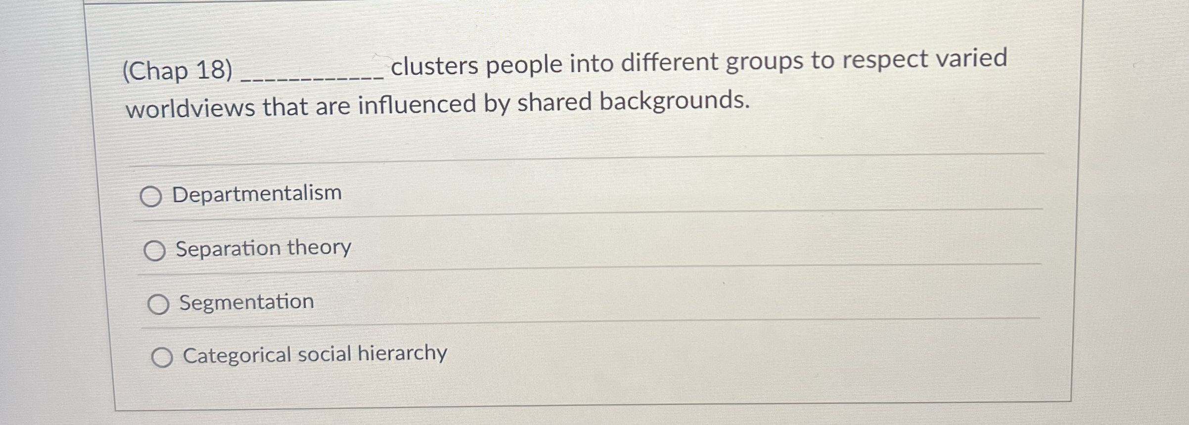 Solved (Chap 18) ﻿clusters people into different groups to | Chegg.com