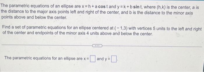 Solved The parametric equations of an ellipse are x=h+acost | Chegg.com