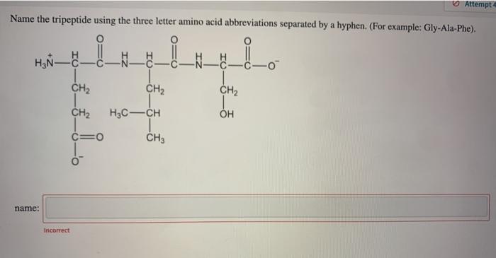 Solved Attempt Name the tripeptide using the three letter | Chegg.com