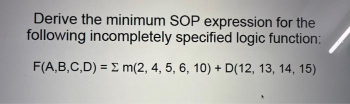 Solved Derive The Minimum Sop Expression For The Following