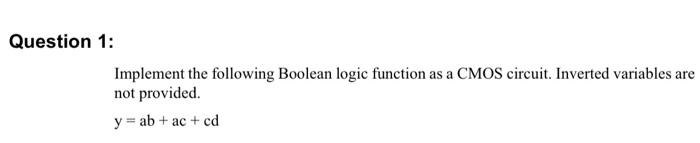 Solved Question 1: Implement the following Boolean logic | Chegg.com