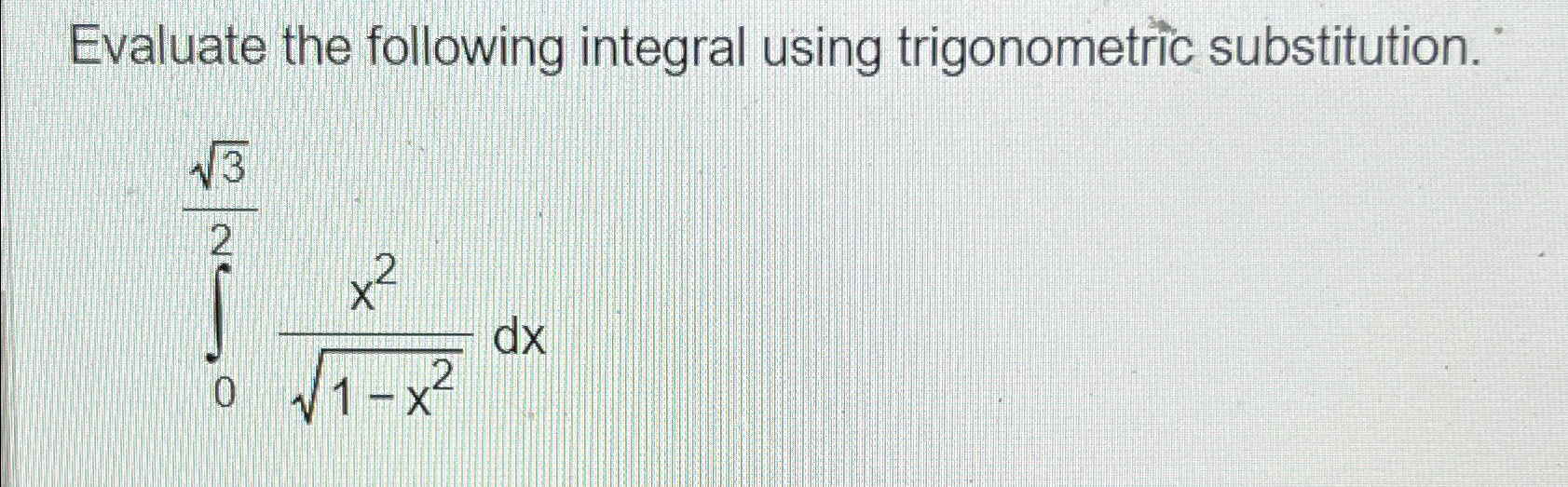 Solved Evaluate the following integral using trigonometrîc | Chegg.com