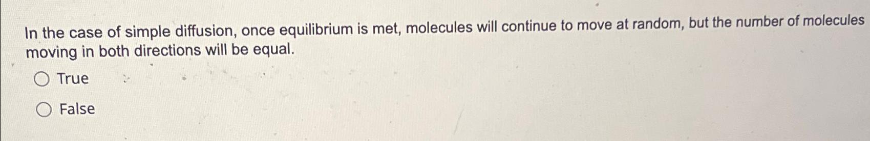 Solved In the case of simple diffusion, once equilibrium is | Chegg.com