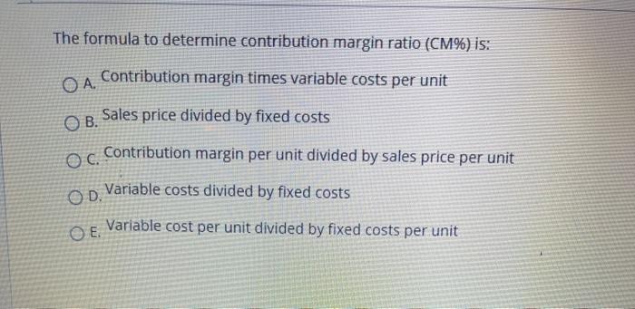 Solved The formula to determine contribution margin ratio | Chegg.com