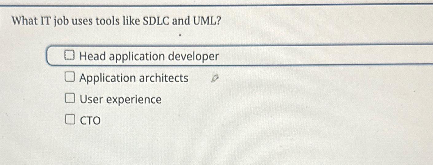 Solved What IT job uses tools like SDLC and UML?Head | Chegg.com