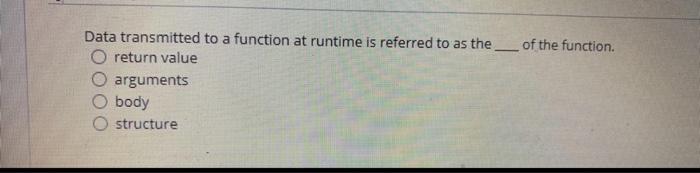Solved Data transmitted to a function at runtime is referred | Chegg.com
