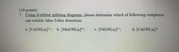 Solved (10 points) 7. Using d-orbital splitting diagrams, | Chegg.com