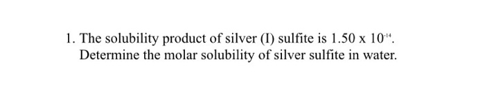 Solved 1. The solubility product of silver (I) sulfite is | Chegg.com