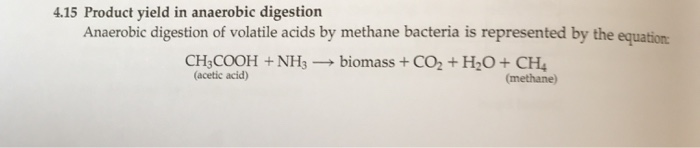 Solved 4.15 Product yield in anaerobic digestion Anaerobic | Chegg.com