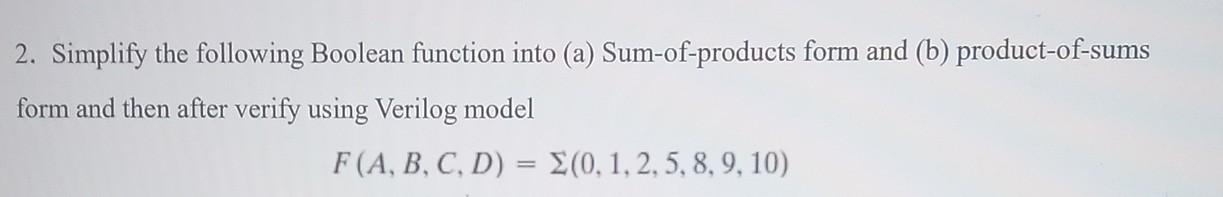 Solved 2. Simplify the following Boolean function into (a) | Chegg.com